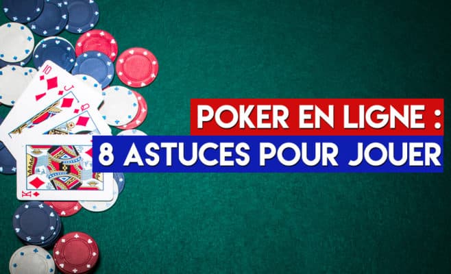 8 astuces pour jouer au Poker en ligne et gagner