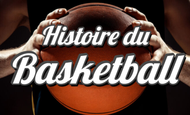 Histoire du Basketball : D'où vient le basket-ball, sport si apprécié